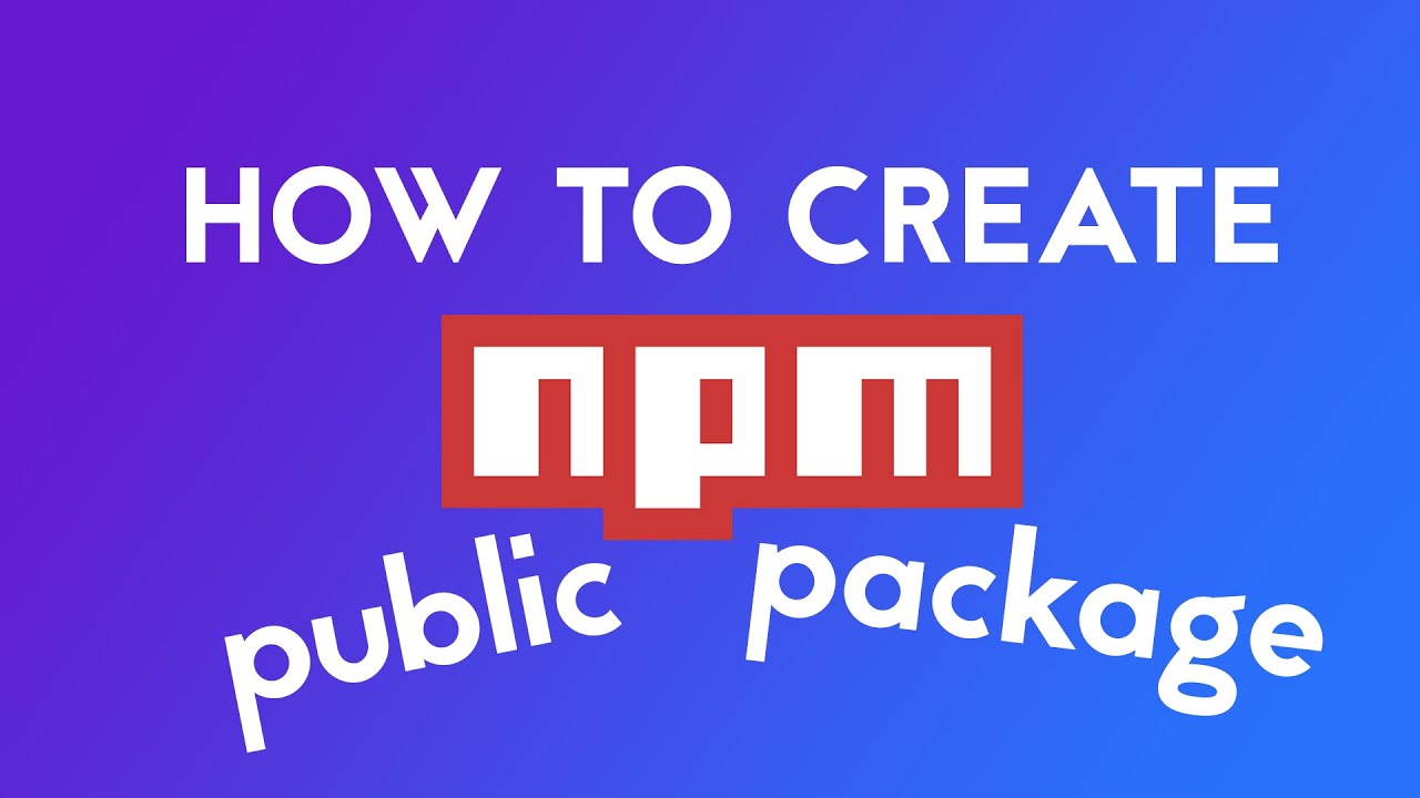 How To Create A Public NPM Package - YouTube