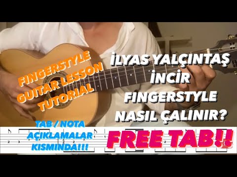 İlyas Yalçıntaş - İncir Fingerstyle Nasıl Çalınır? Fingerstyle Dersleri / Free Tab !!!