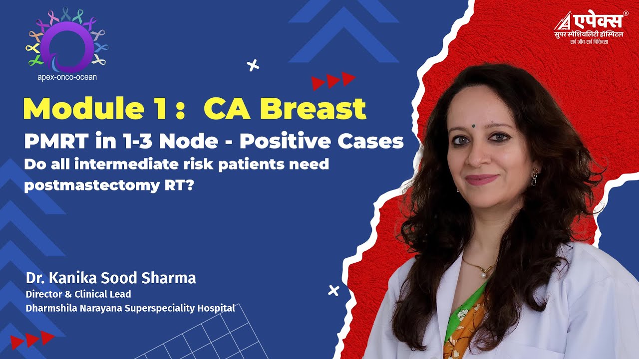 Apex OncoOcean-Module 1-CA Breast | Session 17 Topic : PMRT in 1-3 Node ...