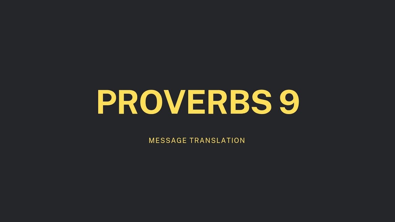 Proverbs Chapter 9 Message Translation - YouTube