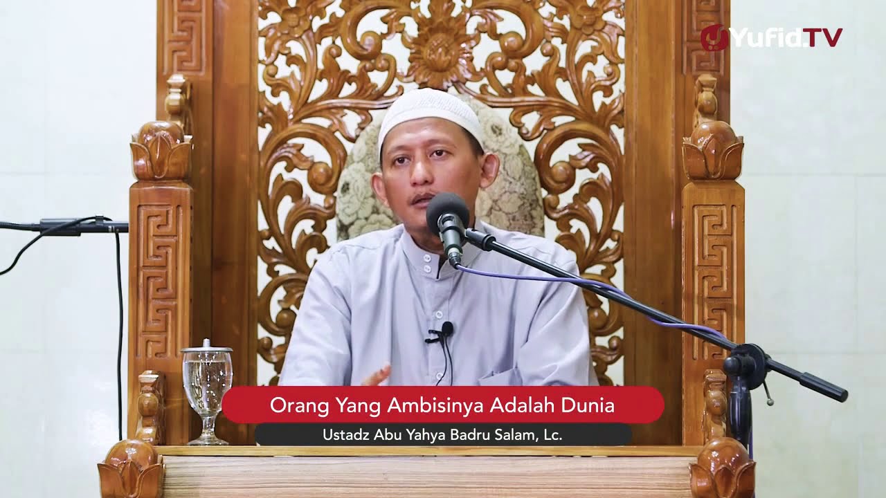 Orang Yang Ambisi Dunia - Ustadz Badrusalam - YouTube