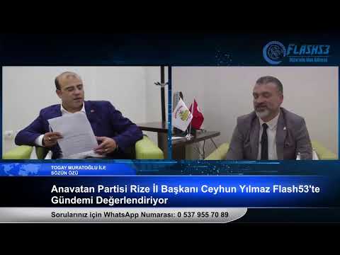 Anavatan Partisi Rize İl Başkanı Ceyhun Yılmaz Flash53'te Gündemi Değerlendirtiyor
