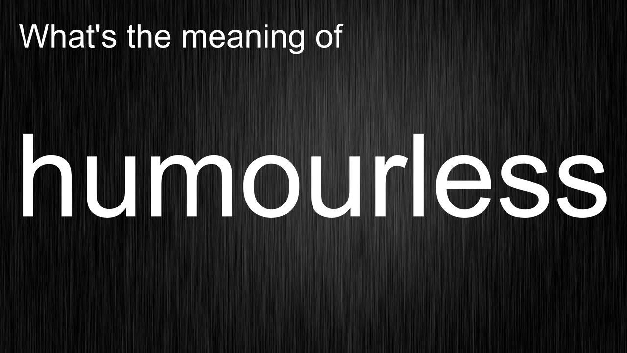 Get It With Zero Basics! Complete Breakdown of "humourless" Usage and ...