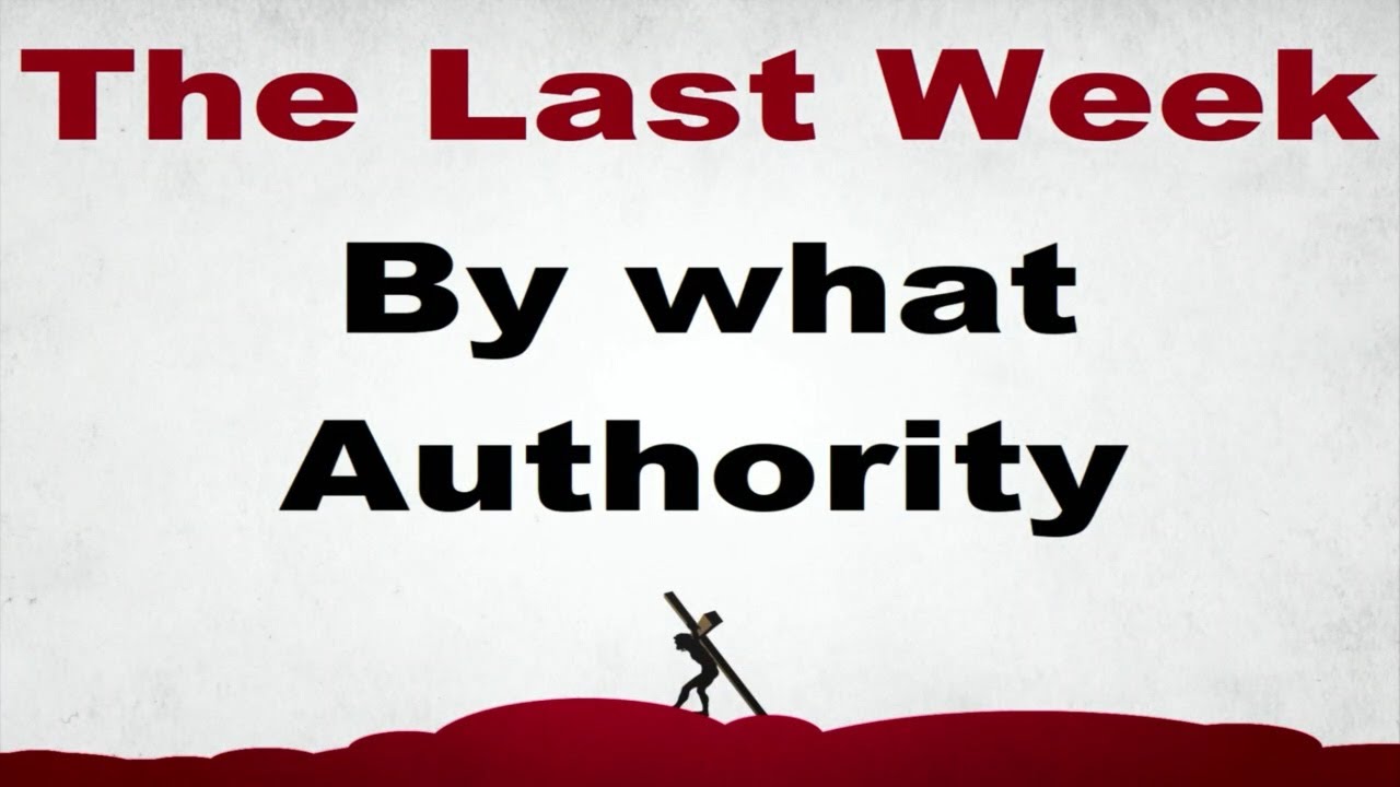 02 21 2021 Sermon The Last Week By What Authority Pastor Mike Matzek ...