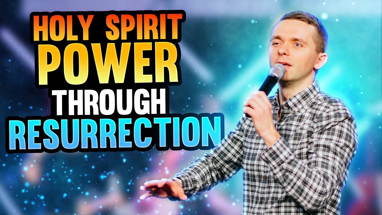 The Power of the Holy Spirit Through Resurrection - YouTube