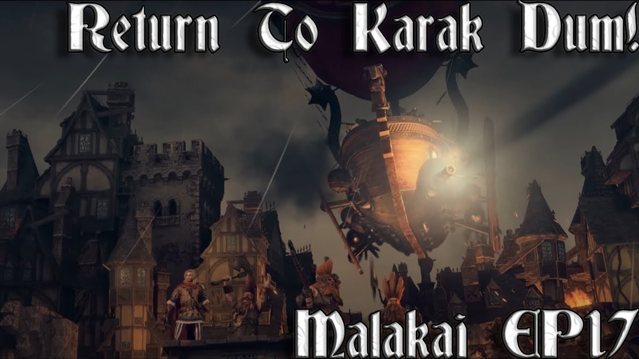 [17] Return To Karak Dum! | Malakai Makaisson Campaign - Total War ...