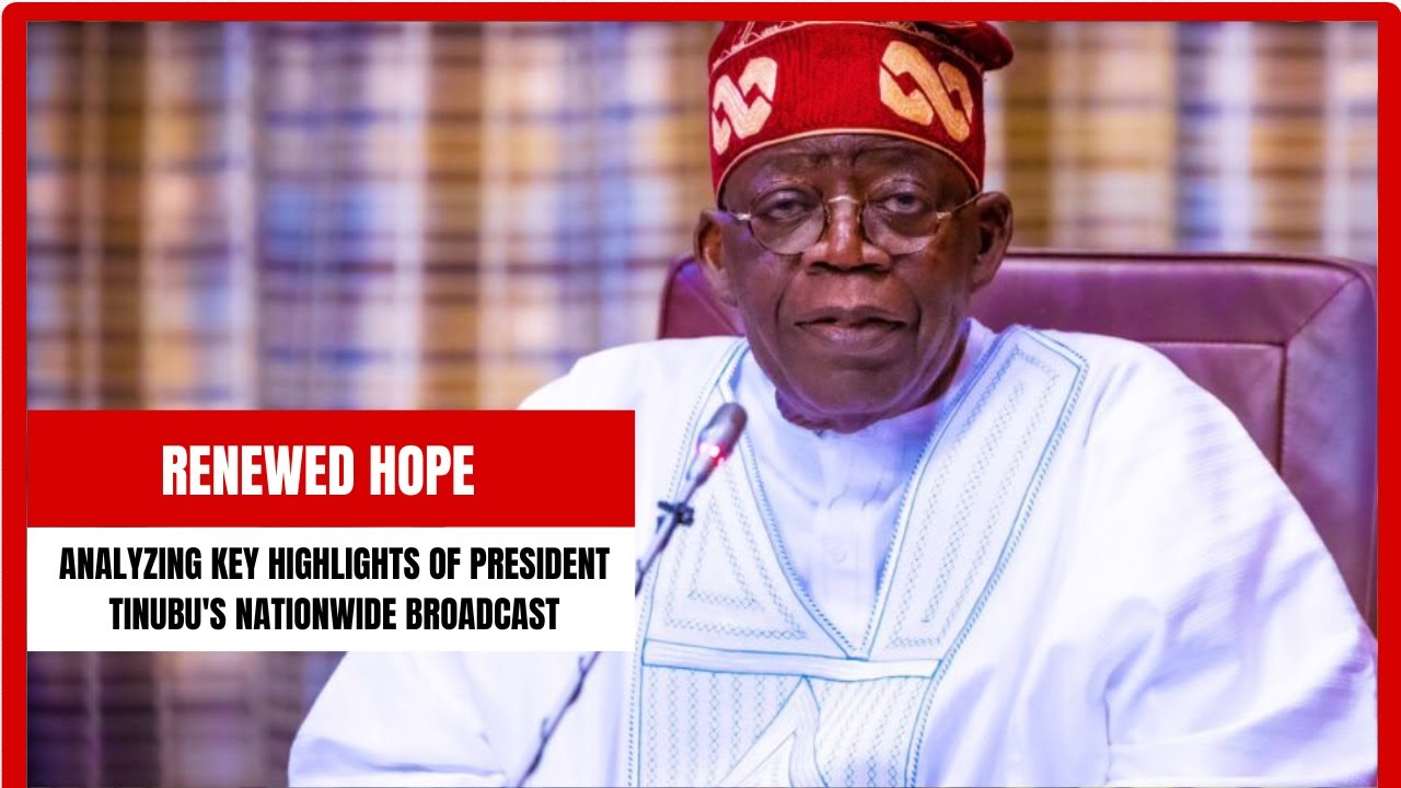 Renewed Hope: Analyzing Key Highlights Of President Tinubu's Nationwide Broadcast - YouTube