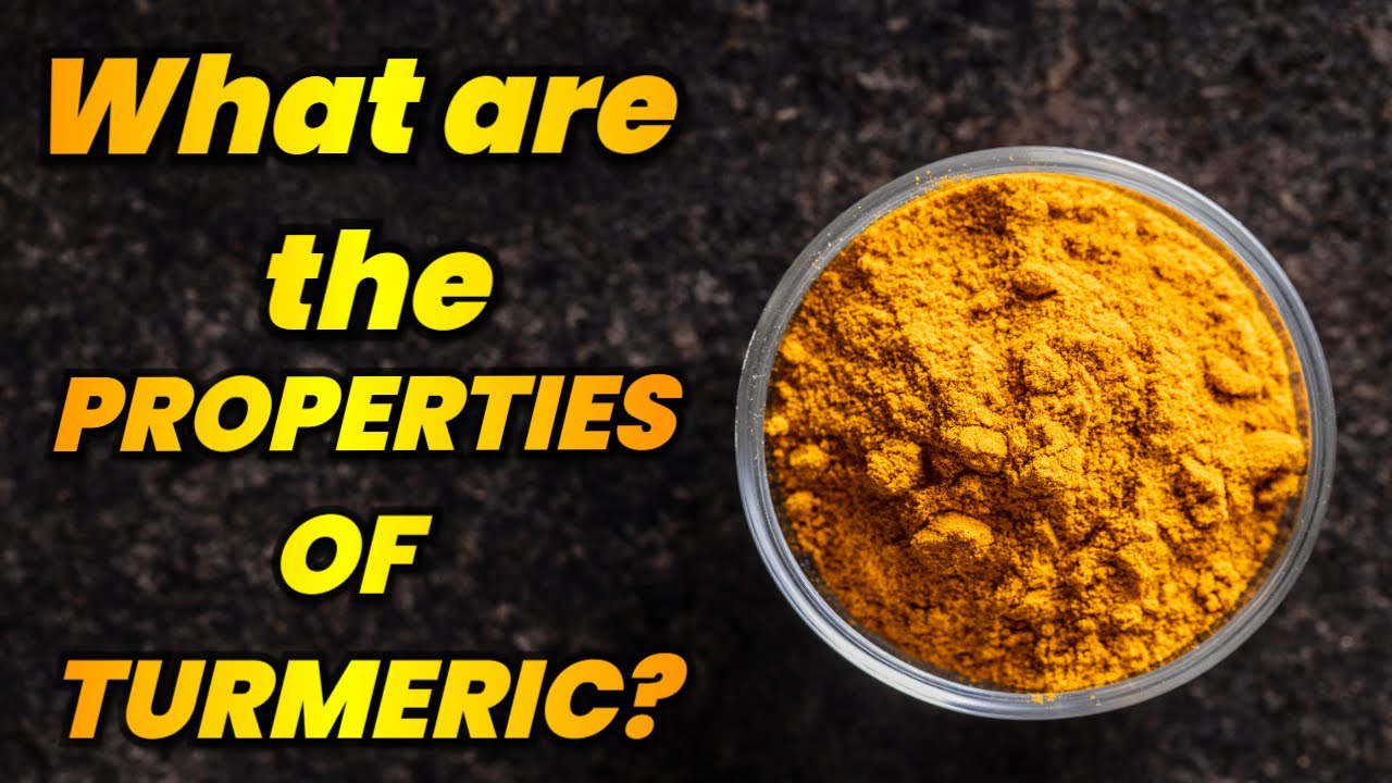 What are the PROPERTIES AND BENEFITS OF TURMERIC? - YouTube