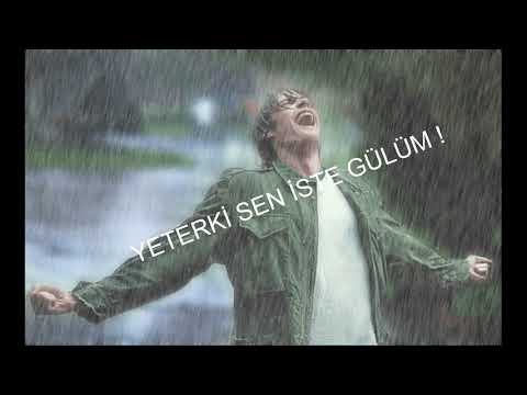 YETER Kİ SEN İSTE GÜLÜM