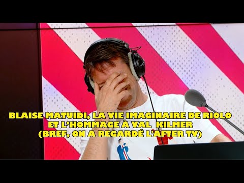 Julien Cazarre - Blaise Matuidi, la vie imaginaire de Riolo et Val Kilmer : on a regardé l'AfterTV 😅
