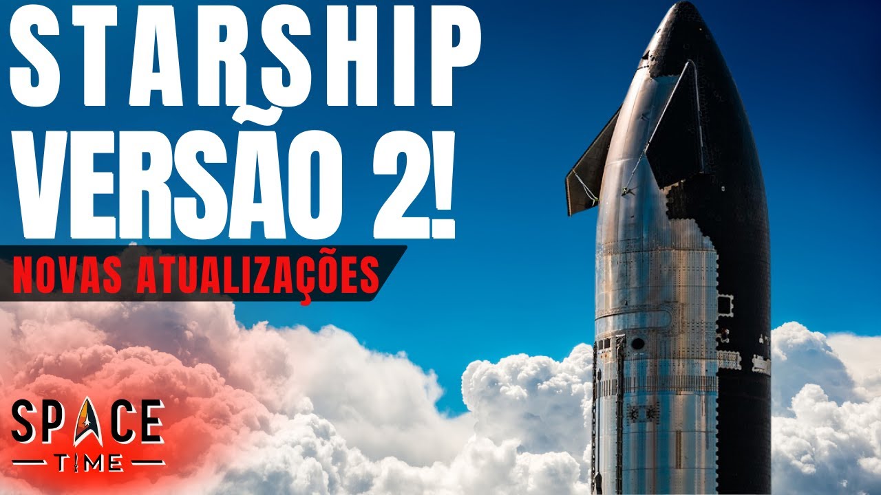 SPACEX STARSHIP V2 JÁ IRÁ VOAR? INACREDITÁVEL! - YouTube
