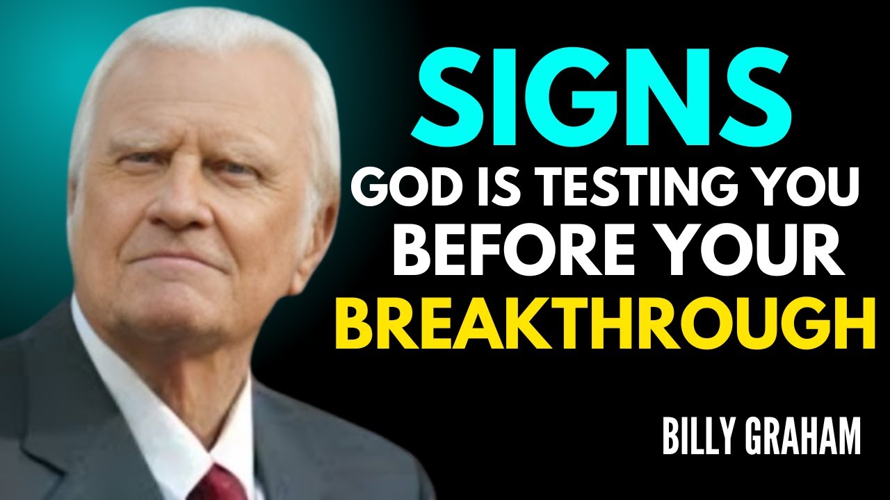 SIGNS THAT GOD IS TESTING YOU BEFORE BREAKTHROUGH - BILLY GRAHAM ...