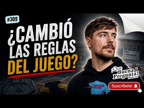 ¿MrBeast cambió el ENTRETENIMIENTO para SIEMPRE? | Que Buena Pregunta! #309