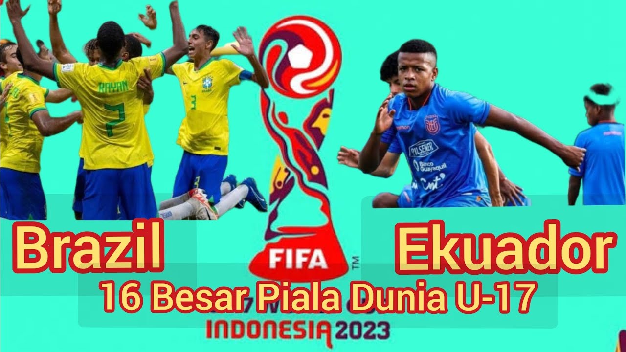 Brazil U-17 Vs Ekuador U-17 | Babak 16 Besar Piala Dunia U-17 2023 ...