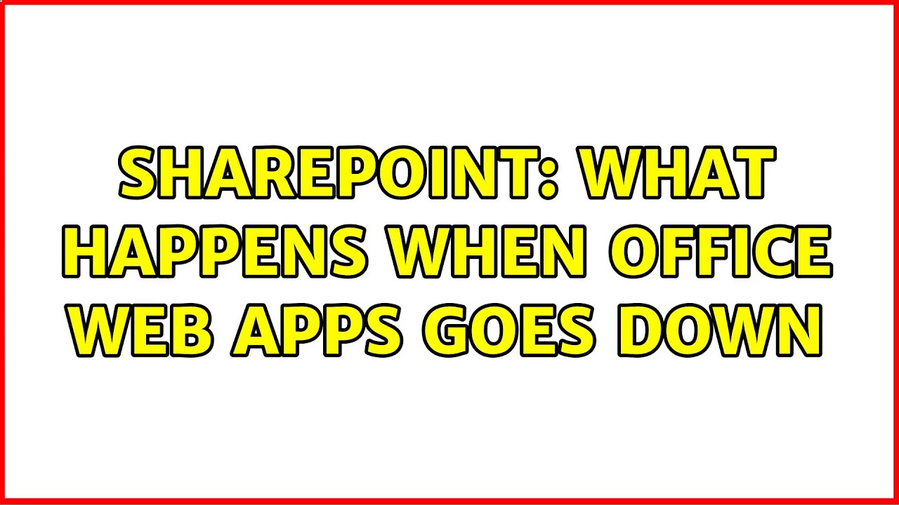 Sharepoint: What happens when office web apps goes down - YouTube