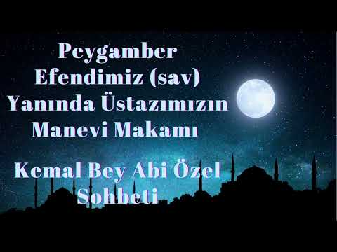 Kısa Sohbetler   Peygamber Efendimiz Yanında Üstazımızın Manevi Makamı Kemal bey abi özel sohbeti