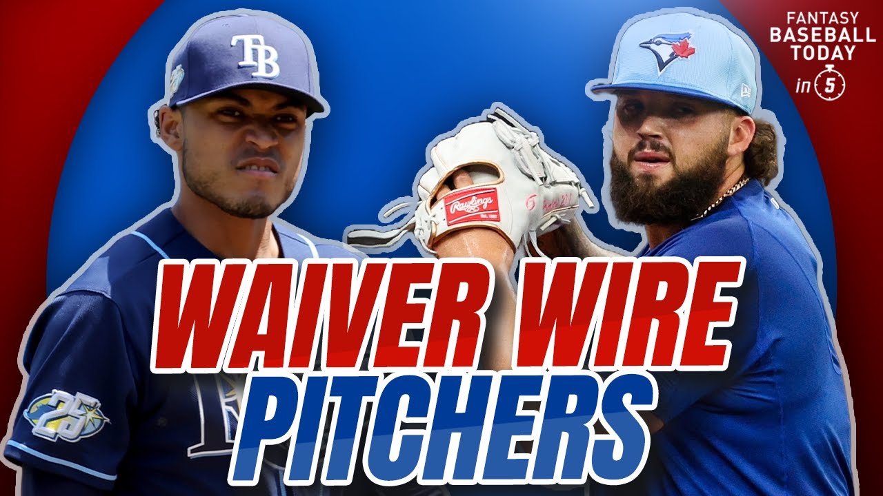 7 WAIVER WIRE PITCHER ADDS Including Taj Bradley & Alek Manoah ...