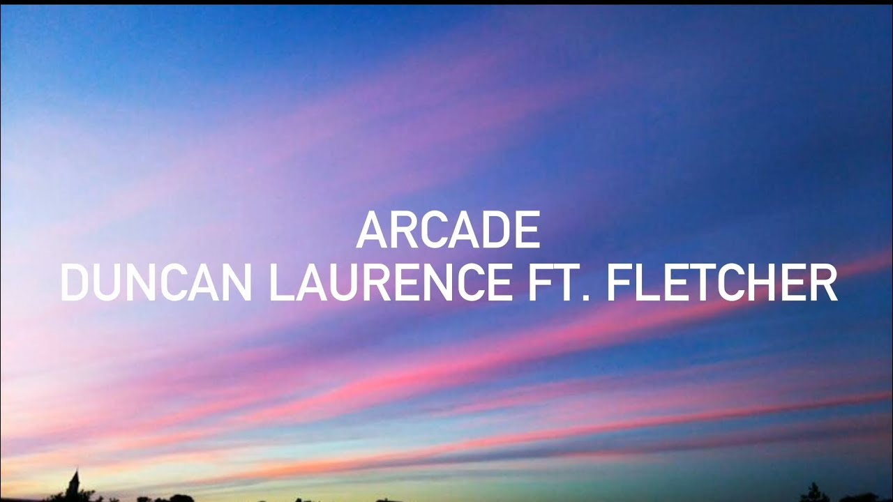 Duncan Laurence - Arcade (Lyrics) ft. FLETCHER - YouTube