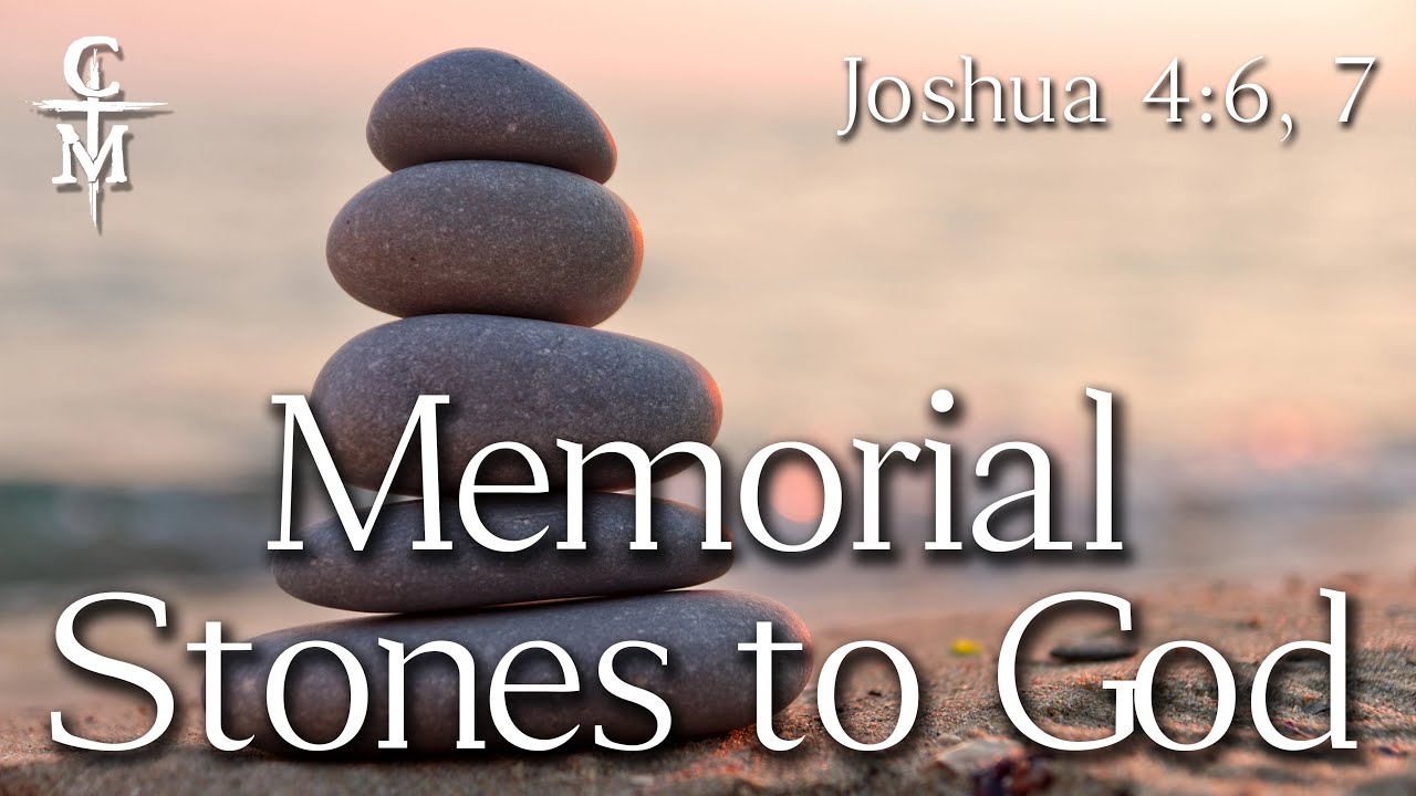 Memorial Stones to God Joshua 4:6, 7 - YouTube