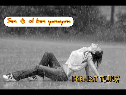 FERHAT TUNÇ - SEN ATEŞ OL BEN YANAYIM (OFFİCİAL MUSİC) -Sen tutukla ben hüküm kalayım