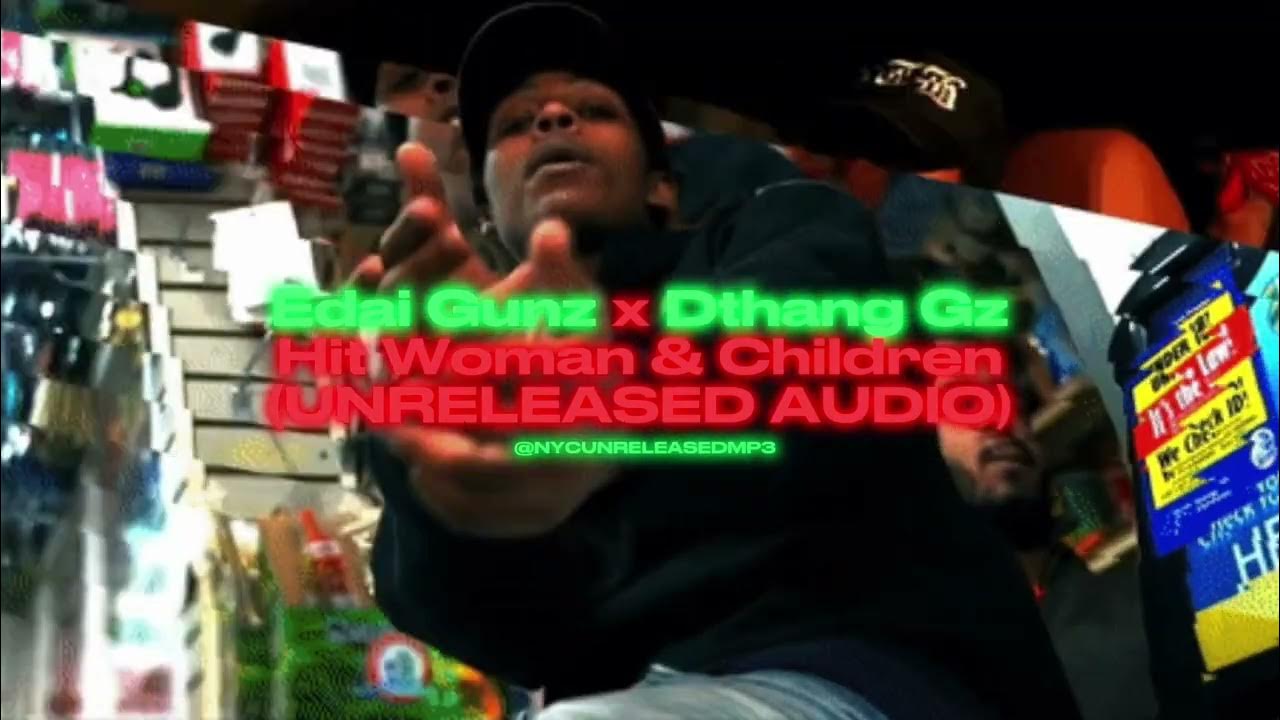 Edai Gunz x DThang - Hit Woman & Children (UNRELEASED) - YouTube
