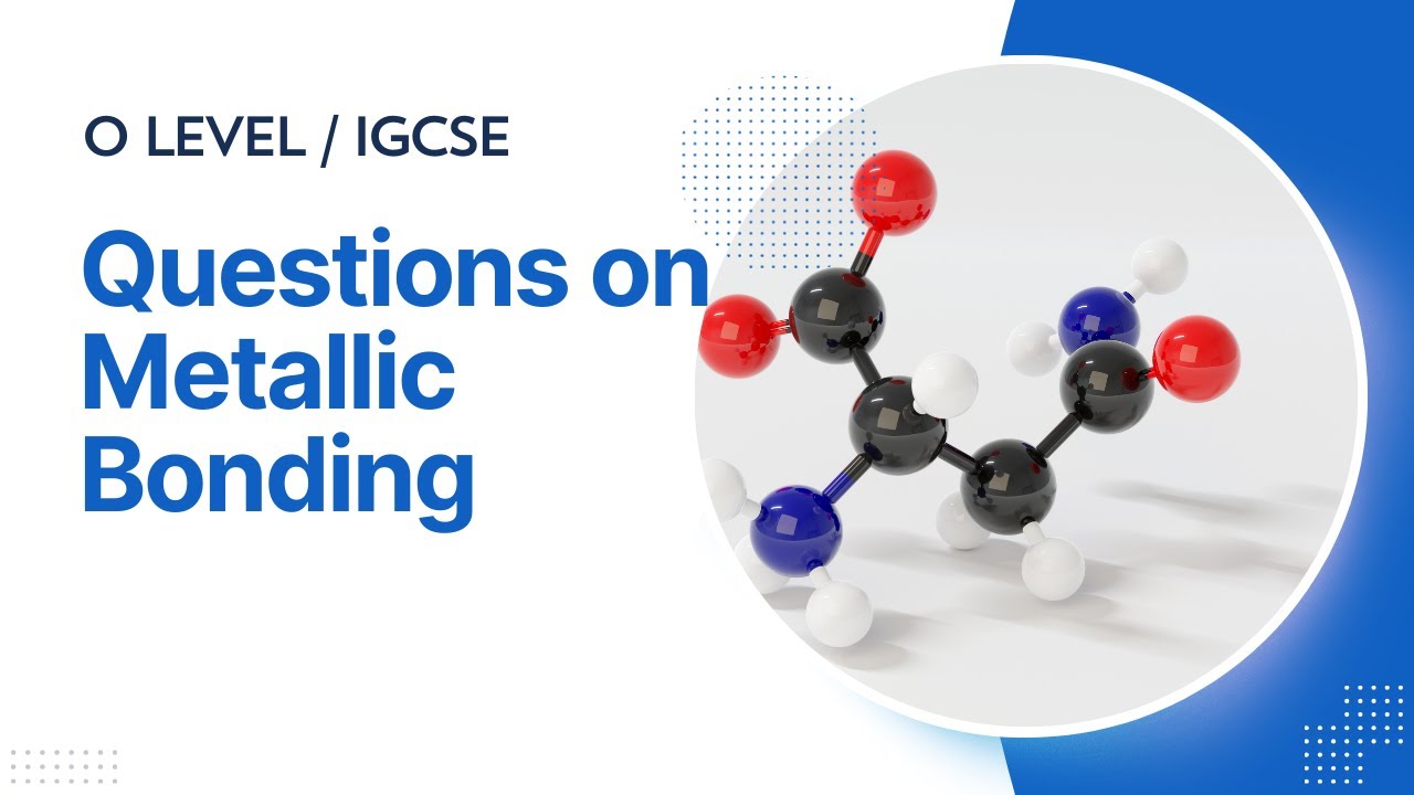 Questions on Metallic Bond | O level/IGCSE | Chemistry with Ahmed ...