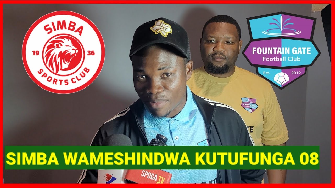MSEMAJI WA FOUNTAIN GATE AWAVAA SIMBA, WALIJUA WATATUFUNGA 8-0, SISI ...