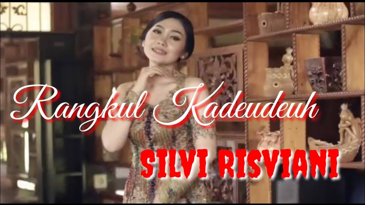 RANGKUL KADEUDEUH. Silvi Risviani - YouTube