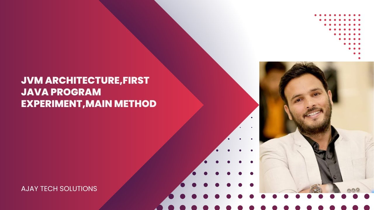 Day 2-Java Full Course | JVM Architecture , First Java Program,main() Method | Ajay Tech ...