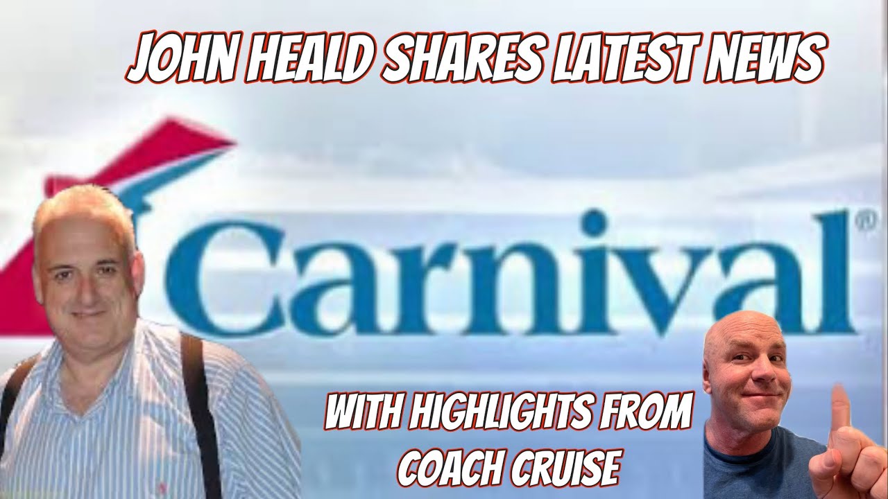 JOHN HEALD shares LATEST CARNIVAL CRUISE NEWS - YouTube