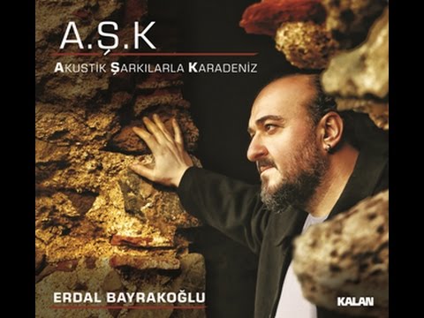 Erdal Bayrakoğlu -  Kaban Destanı  [ A.Ş.K. / Akustik Şarkılarla Karadeniz © 2016 Kalan Müzik ]