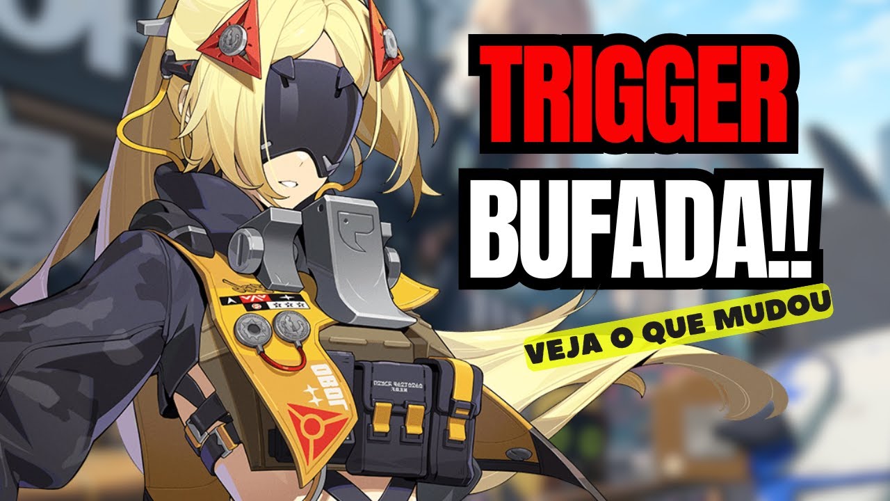 Trigger ZZZ Buffada Veja todas as alterações nas habilidades! - YouTube