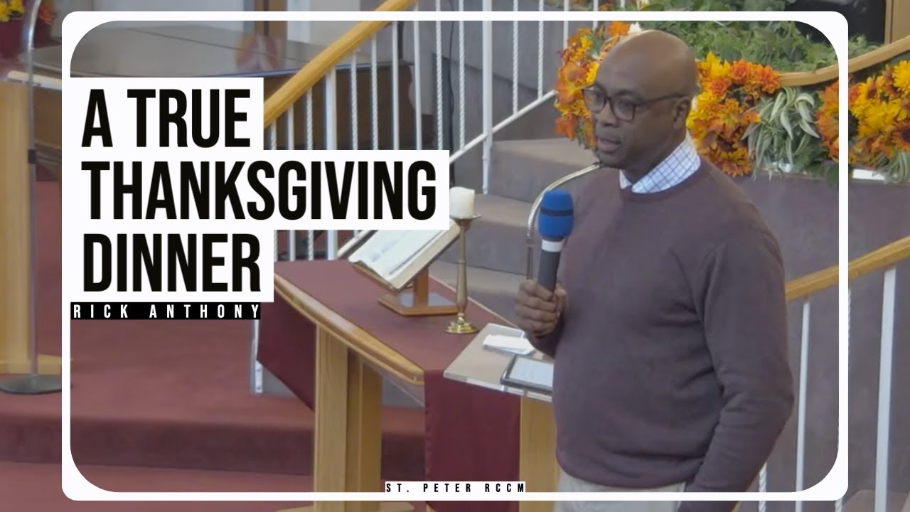 A True Thanksgiving Dinner | Rick Anthony - YouTube