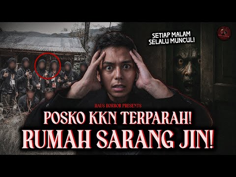 SARANG IBLIS BERKEDOK POSKO KKN, GA ADA YANG KUAT TINGGAL DI RUMAH INI! | HH #189
