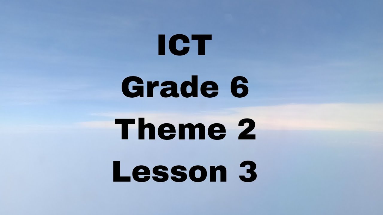ICT - Grade 6 - Theme 2 - Lesson 3 : Protecting yourself from digital ...