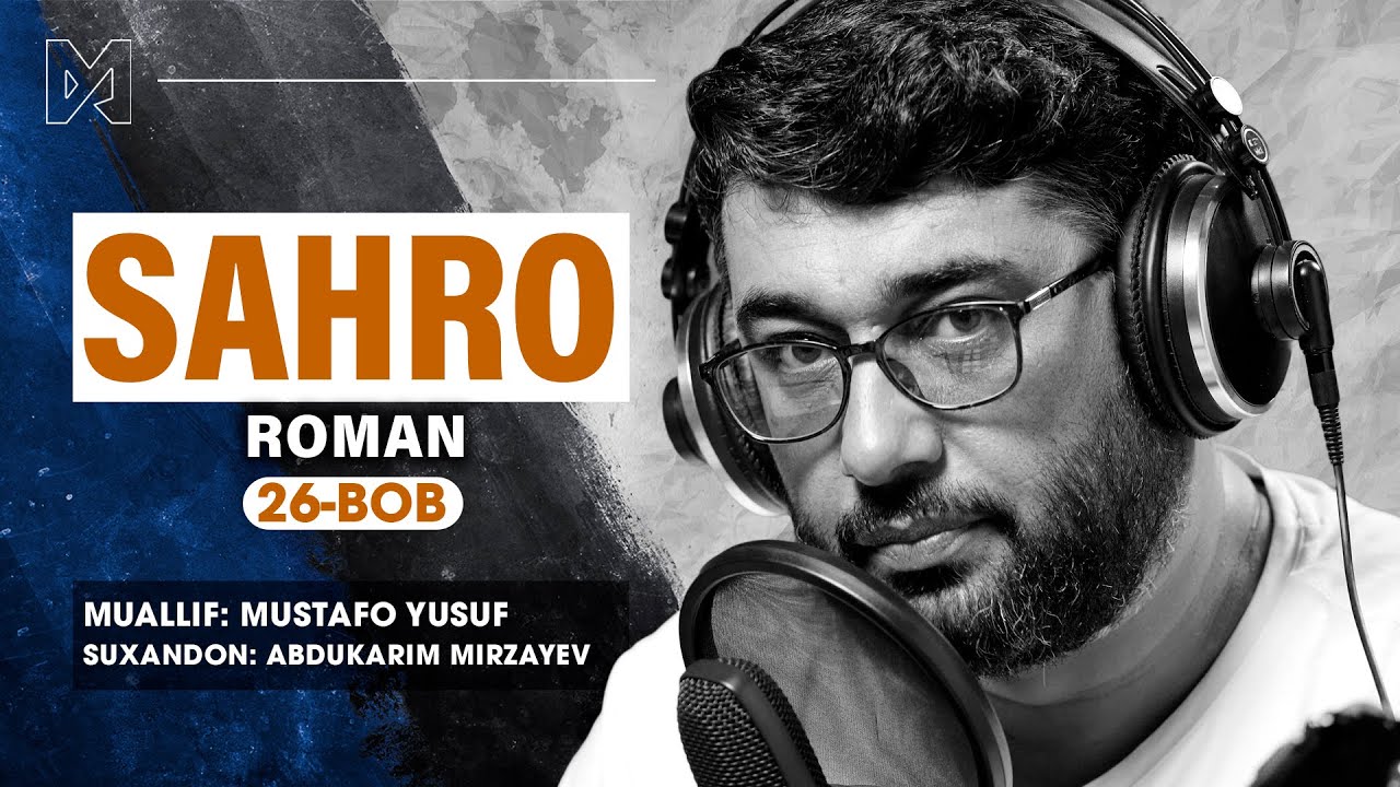 SAHRO | Roman | 26-bob 1-qism | Muallif: Mustafo Yusuf ...