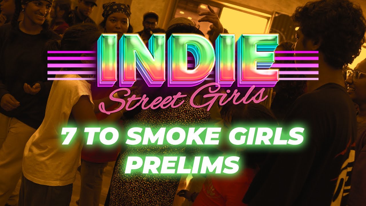 7 To Smoke Girls | Prelims [1/2] | Indie Street Girls 2023 - Dance ...