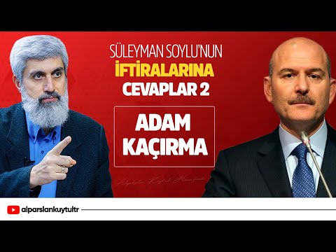 Süleyman Soylu’nun “Adam Kaçırma” İftirasına Cevap!