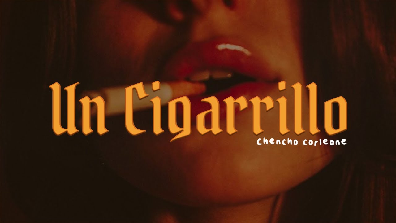Chencho Corleone - Un Cigarrillo 🔥|| LETRA - YouTube