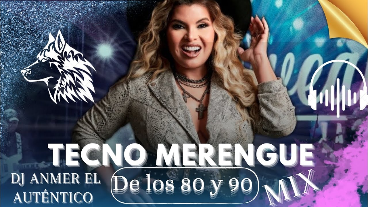 Tecno Merengue Mix De los 80 y 90 Dj Anmer El Auténtico - YouTube