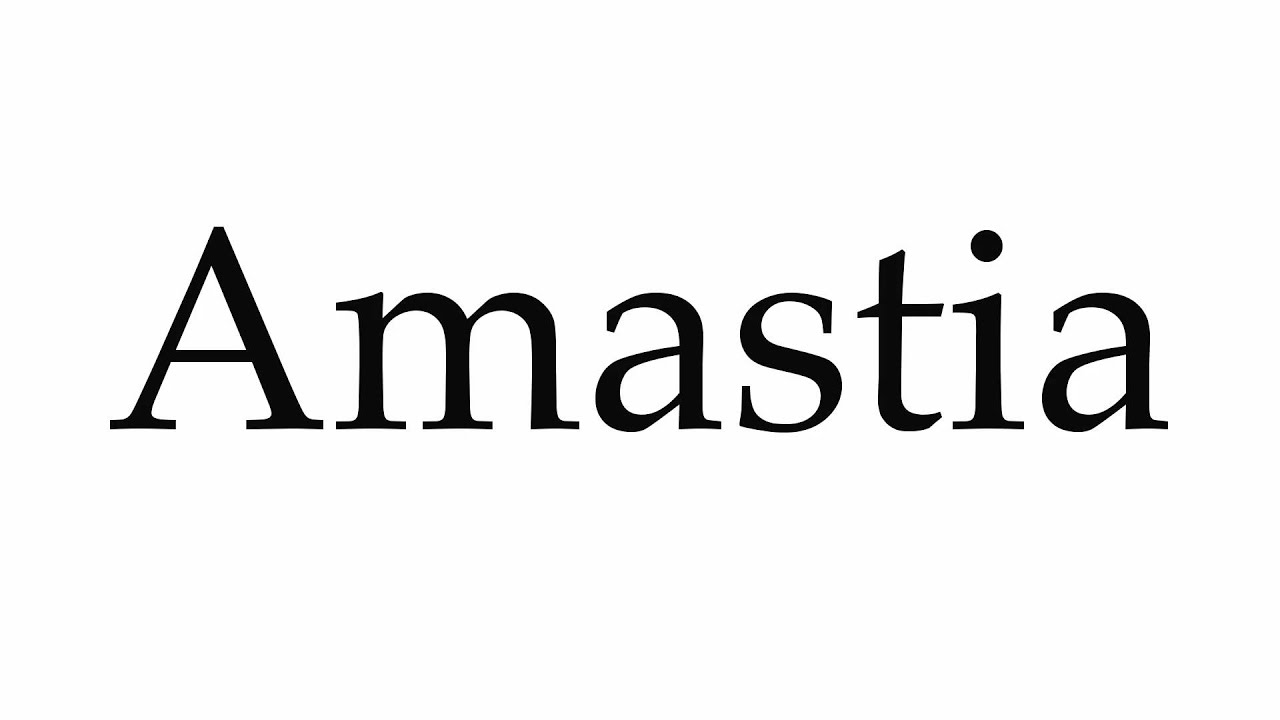 How to Pronounce Amastia - YouTube