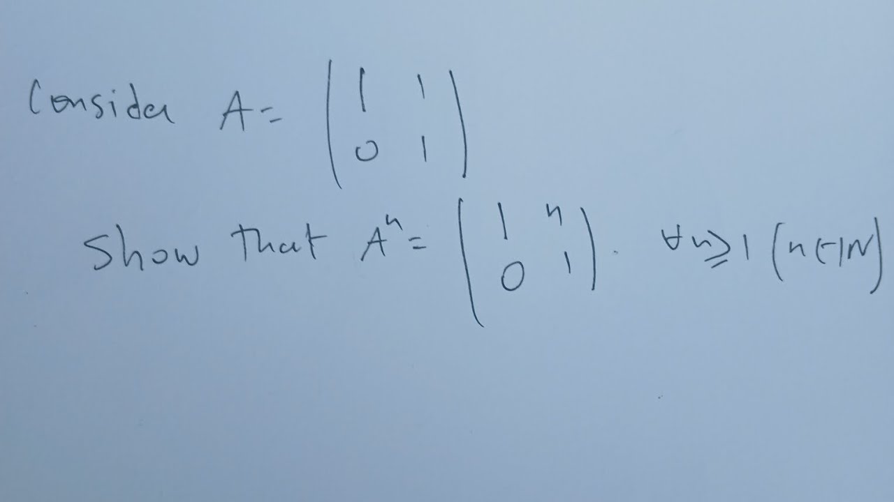 The principle of mathematical induction in proofs. A 2x2 matrix to ...