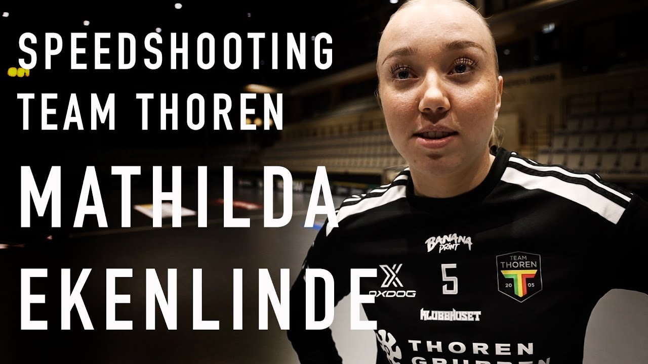 5. Mathilda Ekenlinde | Speedshooting med Thoren - YouTube