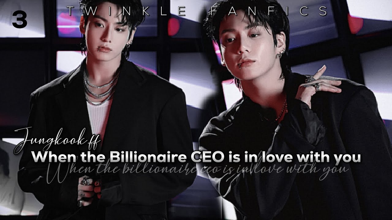 Jungkook ff||When The Billionaire CEO Is In Love With You||Jungkook ...