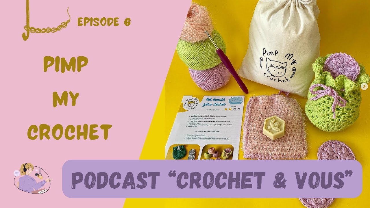 Podcast Crochet - Episode 6 - Invitée : Pimp my crochet - YouTube