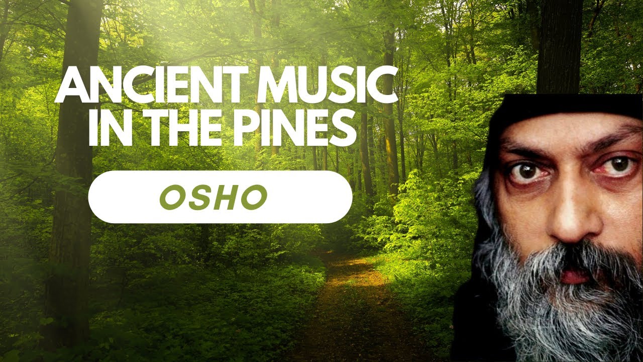 Ancient Music in the Pines - Osho - Capter 1 - YouTube