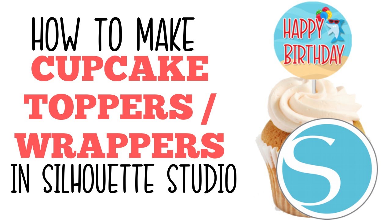 CUPCAKE TOPPER AND WRAPPER TEMPLATE IN SILHOUETTE STUDIO HOW TO MAKE ...