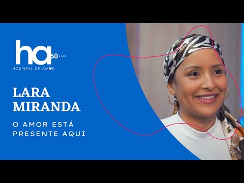 HA 60 anos - Lara Miranda - O amor se faz presente aqui