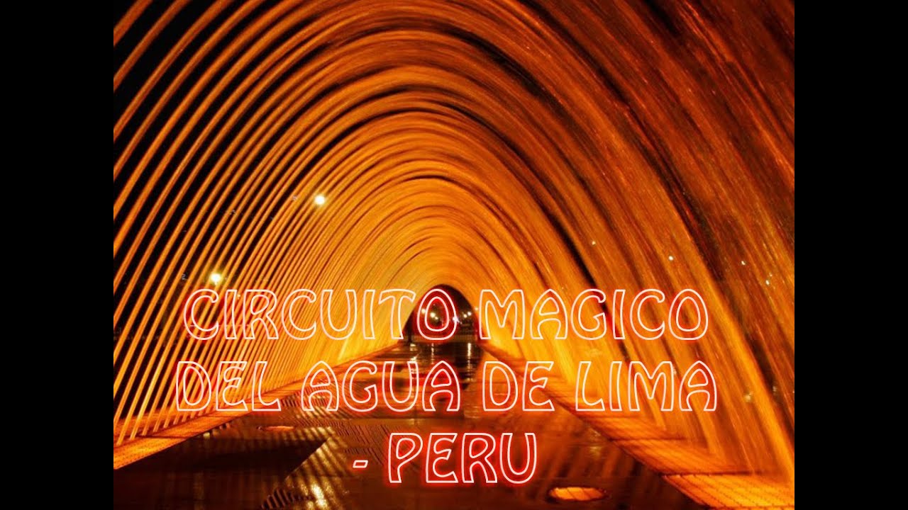 Circuito Mágico del Agua / Magic Water Circuit (Lima - Perú) - YouTube