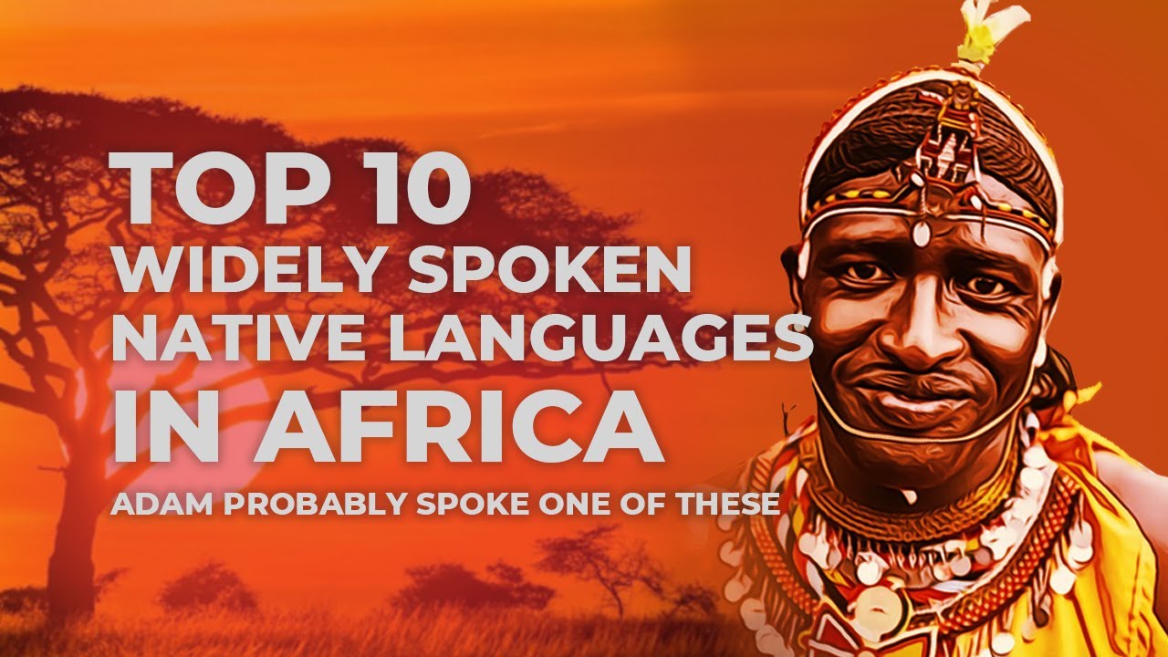 ADAM SPOKE THIS LANGUAGE. TOP 10 WIDELY SPOKEN NATIVE LANGUAGES IN ...